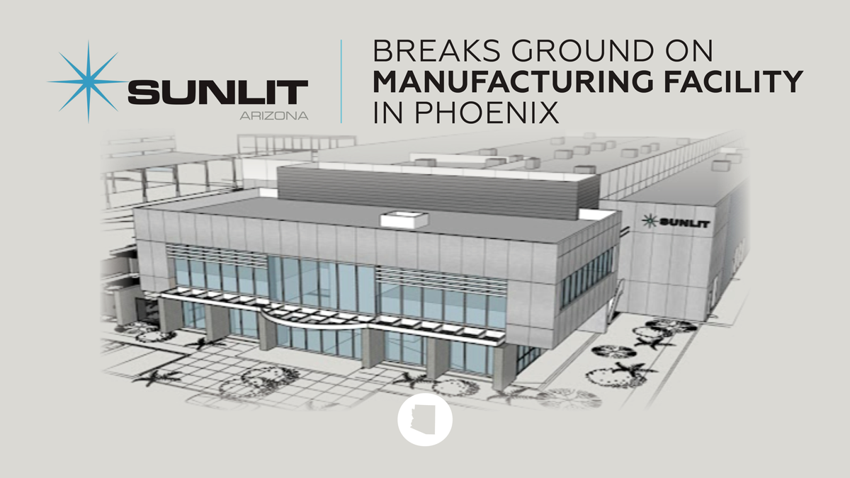 Sunlit Breaks Ground On Manufacturing Facility In Phoenix