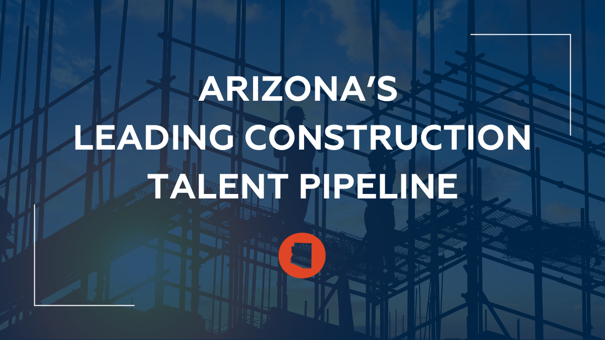 Building Tomorrow’s Workforce: Arizona’s Leading Construction Talent ...