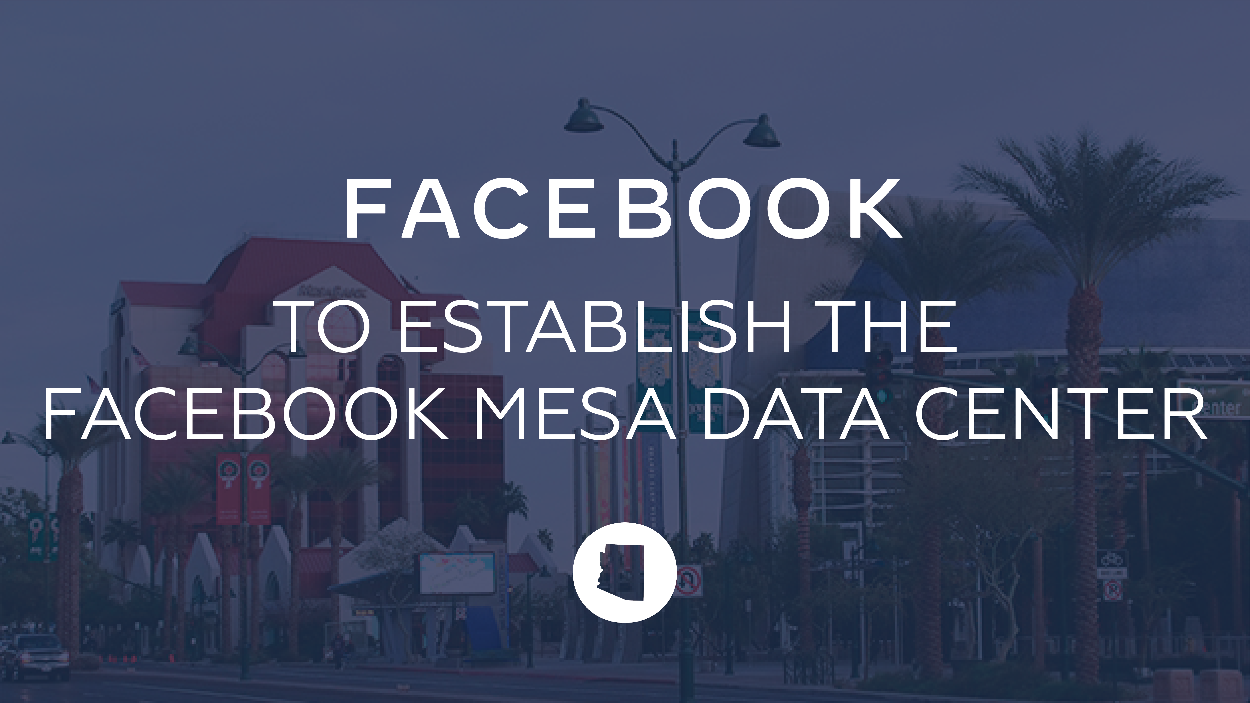 Facebook Prioritizes Sustainability With New Data Center In Mesa