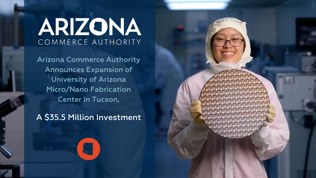 Arizona Commerce Authority Announces Expansion of University of Arizona Micro/Nano Fabrication ...