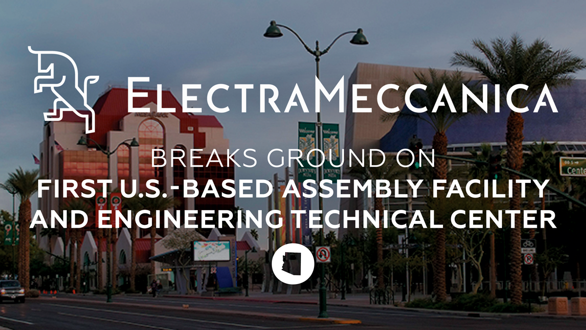 ElectraMeccanica Breaks Ground On First U.S. Based Assembly Facility ...